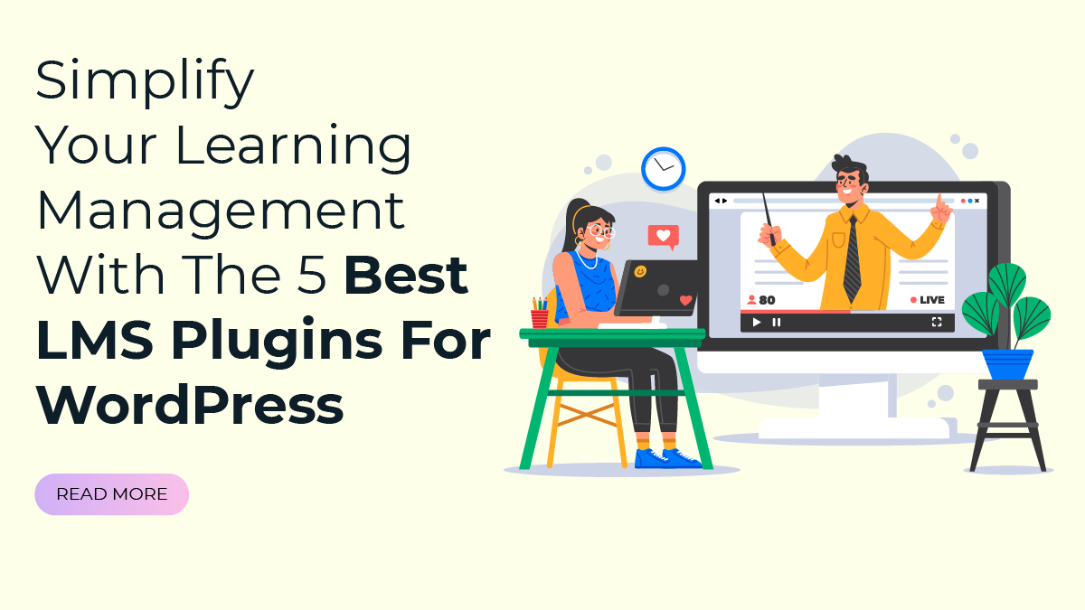 Simplify Your Learning Management With The 5 Best Lms Plugins For Wordpress